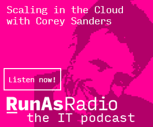 Scaling in the Cloud with Corey Sanders - RunAsRadio
