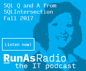 SQL Q and A from SQLIntersection Fall 2017 - RunAsRadio