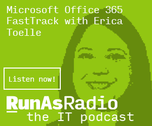 Microsoft Office 365 FastTrack with Erica Toelle - RunAsRadio