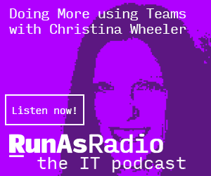 Doing More using Teams with Christina Wheeler - RunAsRadio