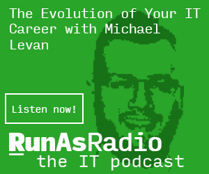 The Evolution of Your IT Career with Michael Levan - RunAsRadio