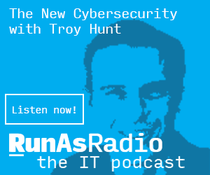 The New Cybersecurity with Troy Hunt - RunAsRadio
