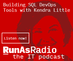 Building SQL DevOps Tools with Kendra Little - RunAsRadio