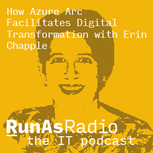 How Azure Arc Facilitates Digital Transformation with Erin Chapple ...