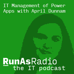 Managed Environments for PowerApps with April Dunnam - RunAsRadio