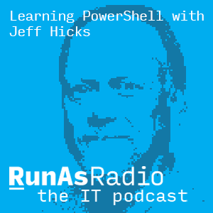 Learning PowerShell with Jeff Hicks - RunAsRadio