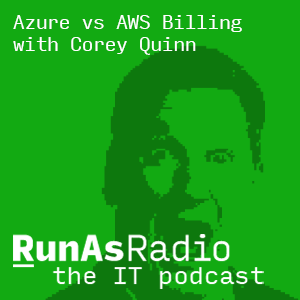 Azure Vs AWS Billing with Corey Quinn - RunAsRadio
