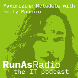 Maximizing Metadata with Emily Mancini - RunAsRadio