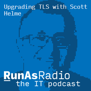 Upgrading TLS with Scott Helme - RunAsRadio