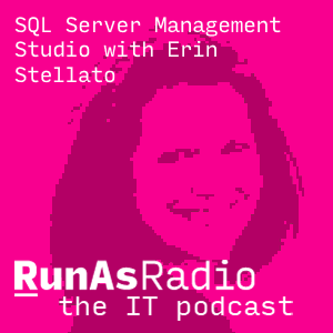 SQL Server Management Studio with Erin Stellato - RunAsRadio