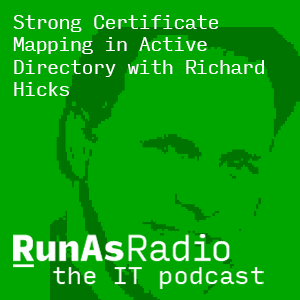 Strong Certificate Mapping in Active Directory with Richard Hicks ...