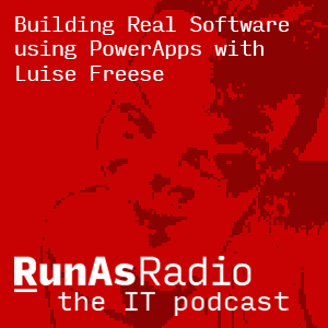 Building Real Software using PowerApps with Luise Freese - RunAsRadio